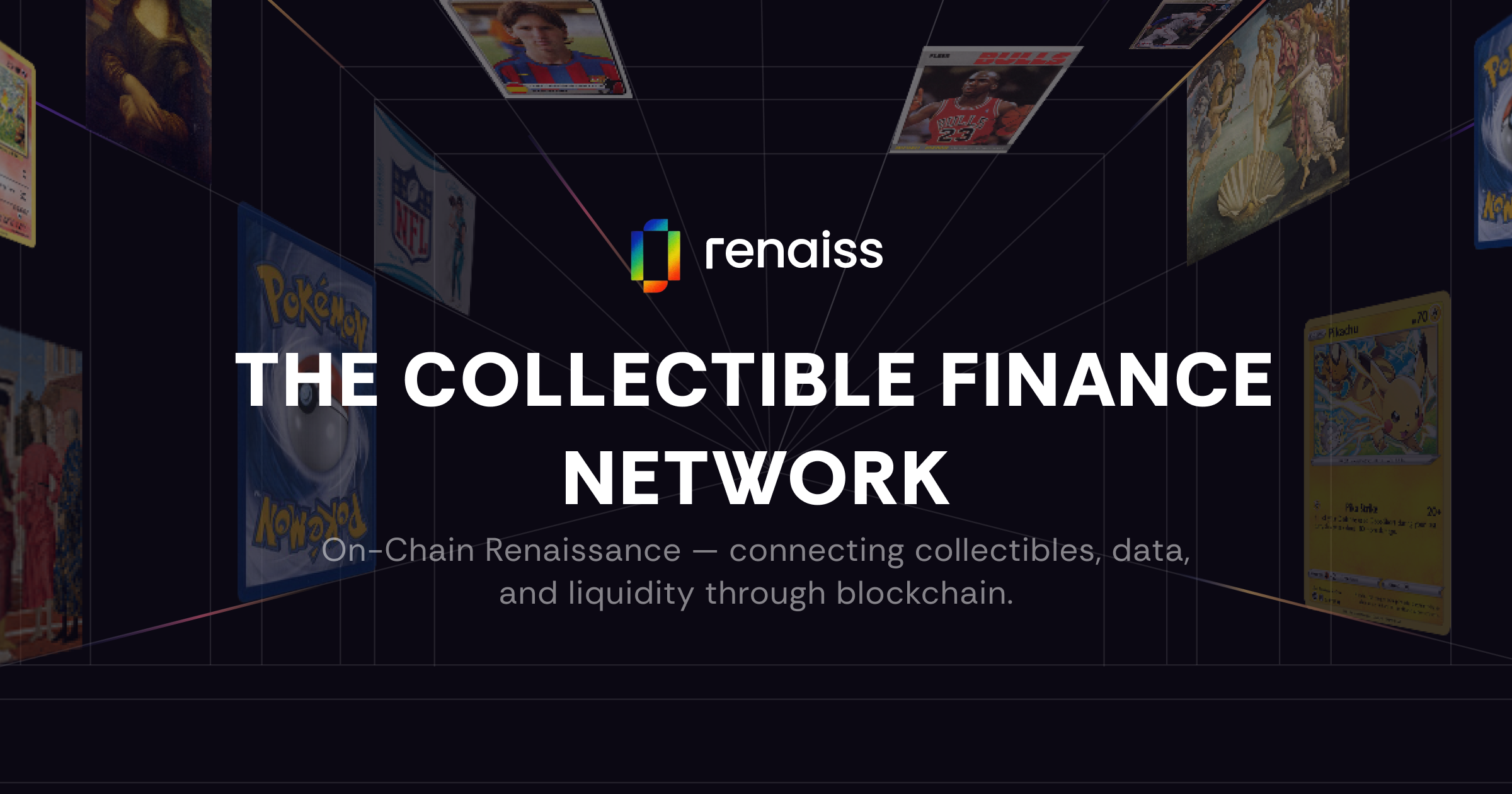 Renaiss | Building the Collectible Finance Network for Real-World Collectibles